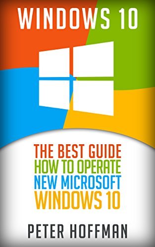 Windows 10: The Best Guide How to Operate New Microsoft Windows 10 by ...