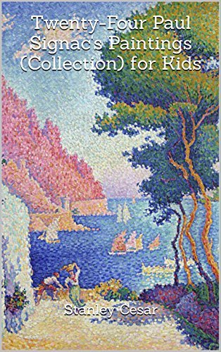 Twenty-Four Paul Signac's Paintings (Collection) for Kids by Stanley ...
