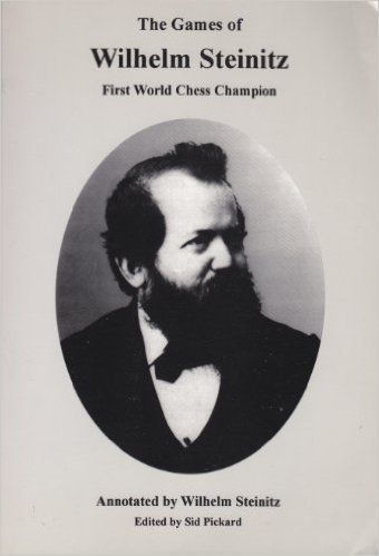 The Games of Wilhelm Steinitz, First World Chess Champion by William ...