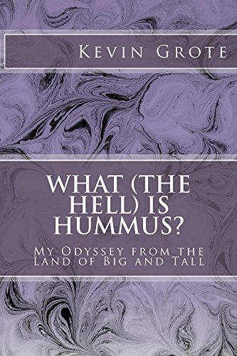 What (the Hell) is Hummus?: My Odyssey from The Land of Big & Tall by ...