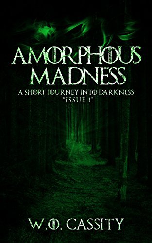 Amorphous Madness: A Short Journey Into Darkness Issue 1 by W.O ...