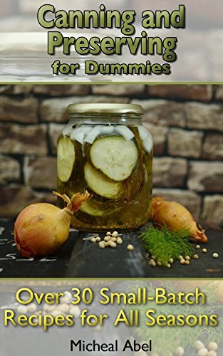 Canning and Preserving: Over 30 Small-Batch Recipes for All Seasons: by ...