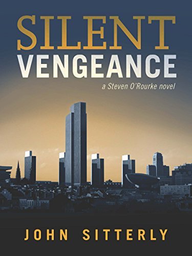 Silent Vengeance: A Steven O'Rourke Novel by John Sitterly | Goodreads