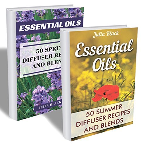 Essential Oils: 100 Spring and Summer Diffuser Recipes and Blends by ...