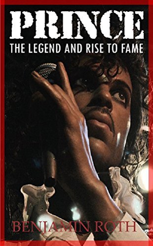Prince: A Biography: The Music Legend and Rise to Fame by Benjamin Roth ...