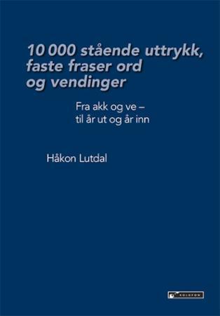10 000 stående uttrykk, faste fraser ord og vendinger by Håkon Lutdal | Goodreads