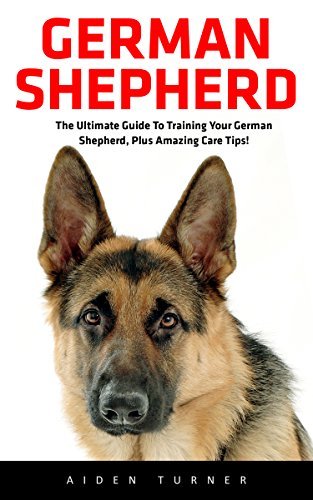 German Shepherd: The Ultimate Guide to Training Your German shepherd ...