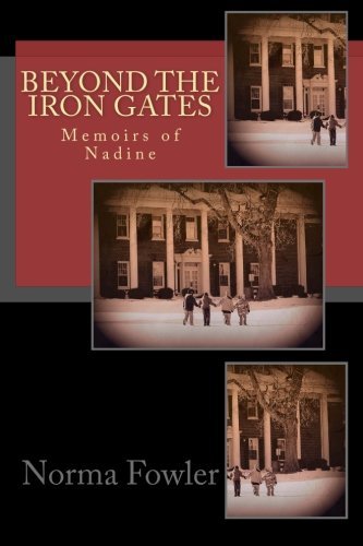 Beyond the Iron Gates: Memoirs of Nadine by Norma Fowler | Goodreads