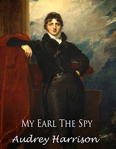 My Earl the Spy (The Spy Series Book 2) by Audrey Harrison | Goodreads