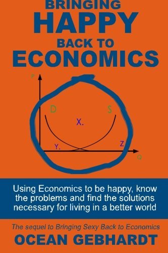 Bringing Happy Back to Economics: Using Economics to be happy, know the ...