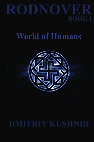 Rodnover: World of Humans by Dmitriy Kushnir | Goodreads