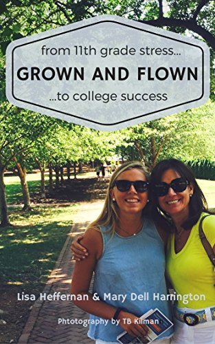 Grown and Flown: From 11th Grade Stress to College Success by Lisa ...