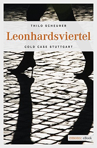 Leonhardsviertel (Cold Case Stuttgart) by Thilo Scheurer | Goodreads