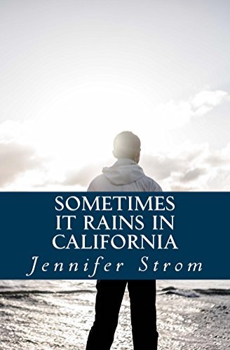 Sometimes it Rains in California by Jennifer Strom | Goodreads