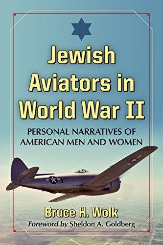 Jewish Aviators in World War II: Personal Narratives of American Men ...