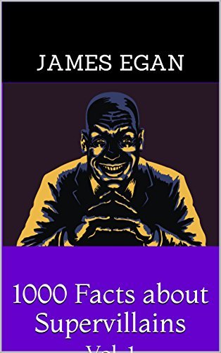 1000 Facts About Supervillains Vol 1 By James Egan Goodreads 1000-facts-about-supervillains-vol-1-by-james-egan-goodreads