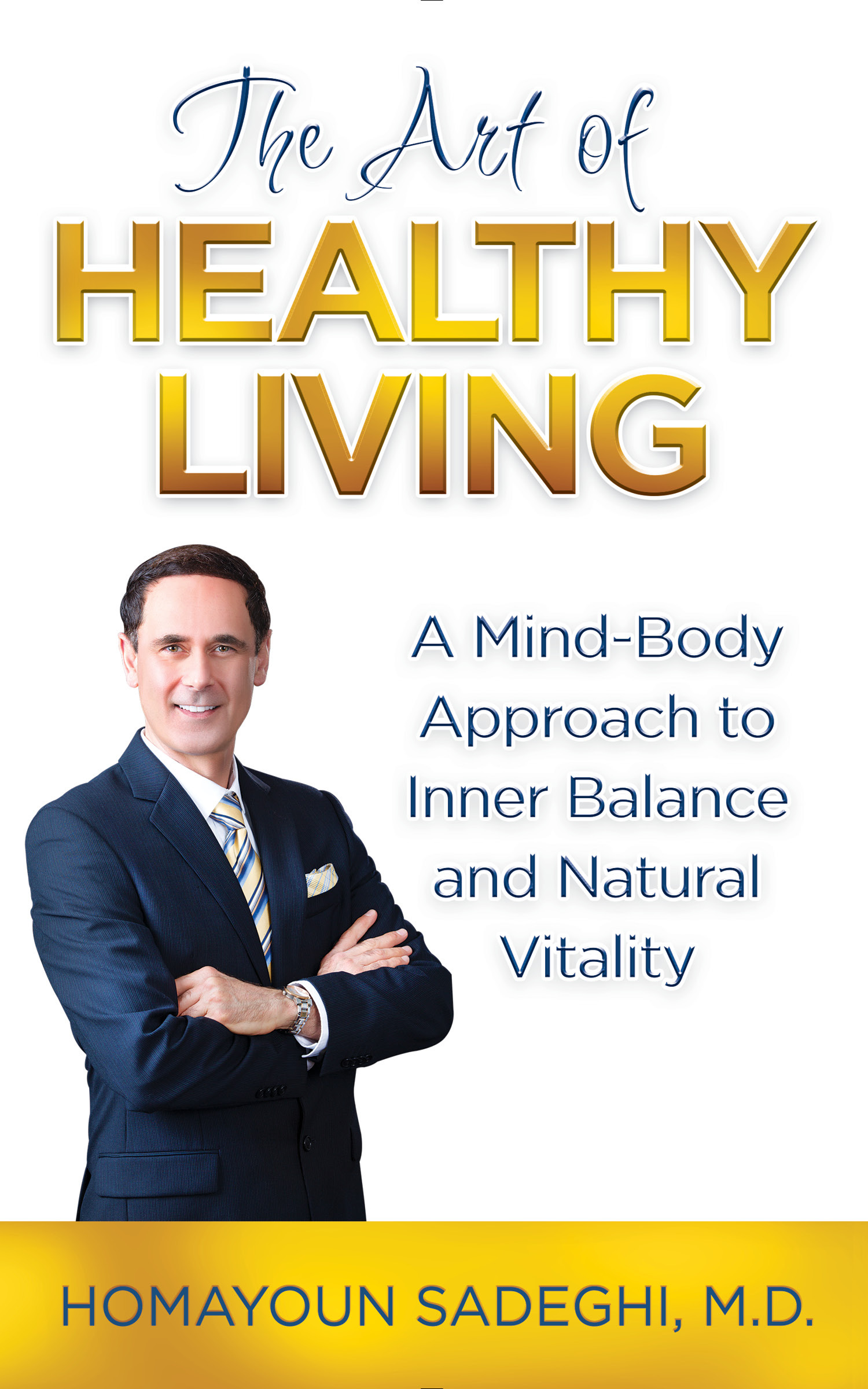 The Art of Healthy Living; A Mind-Body Approach To Inner Balance and ...