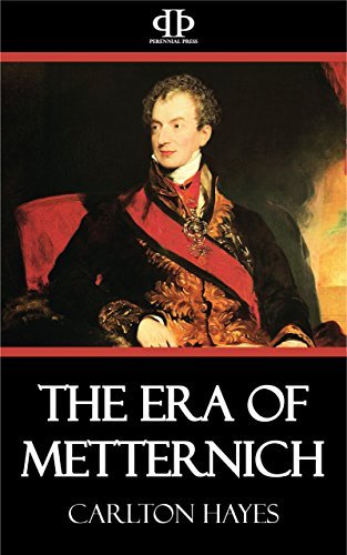 The Era of Metternich by Carlton J.H. Hayes | Goodreads