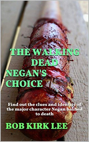 THE WALKING DEAD, NEGAN'S CHOICE: UPDATED EDITION ! Find out HOW THE ...