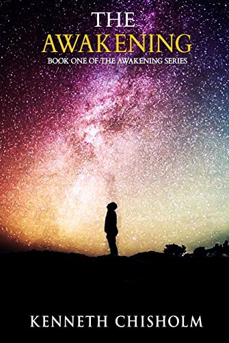 The Awakening: Book One Of The Awakening Series by Kenneth Chisholm ...