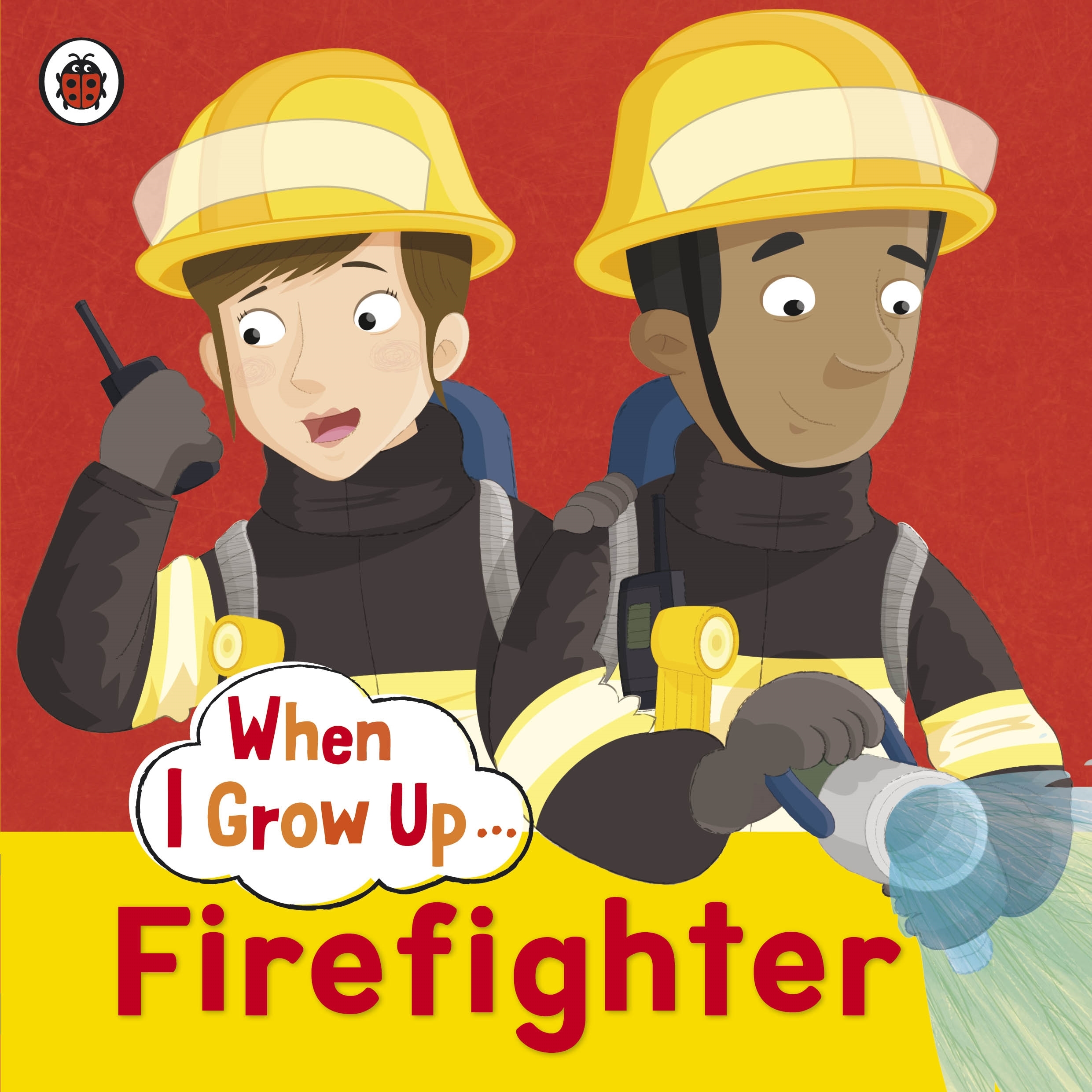 When I Grow Up Firefighter by Ladybird Books | Goodreads