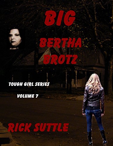 Big Bertha Brotz by Rick Suttle | Goodreads