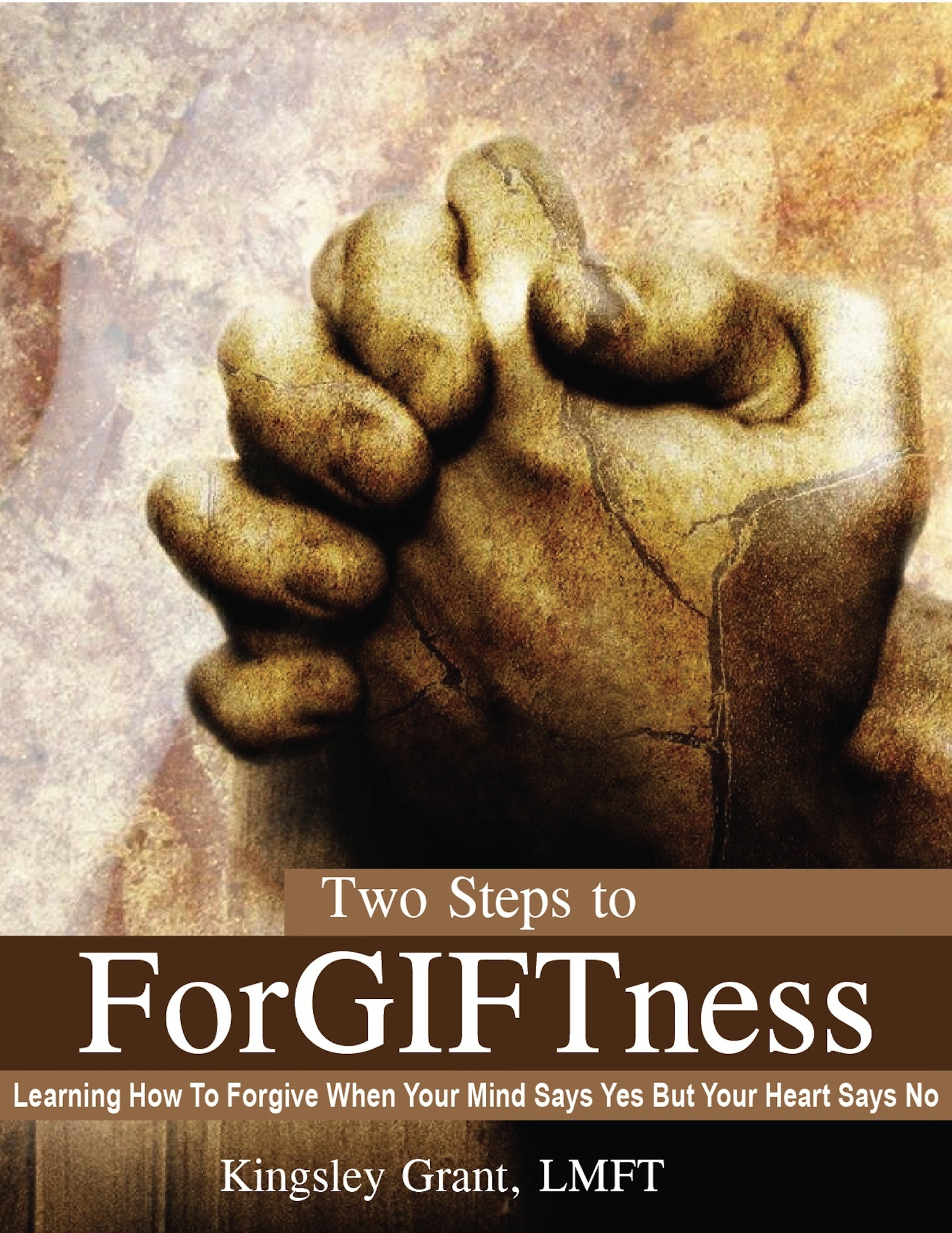 2 Steps To ForGIFTness: Learning How To Forgive When Your Mind Says Yes ...