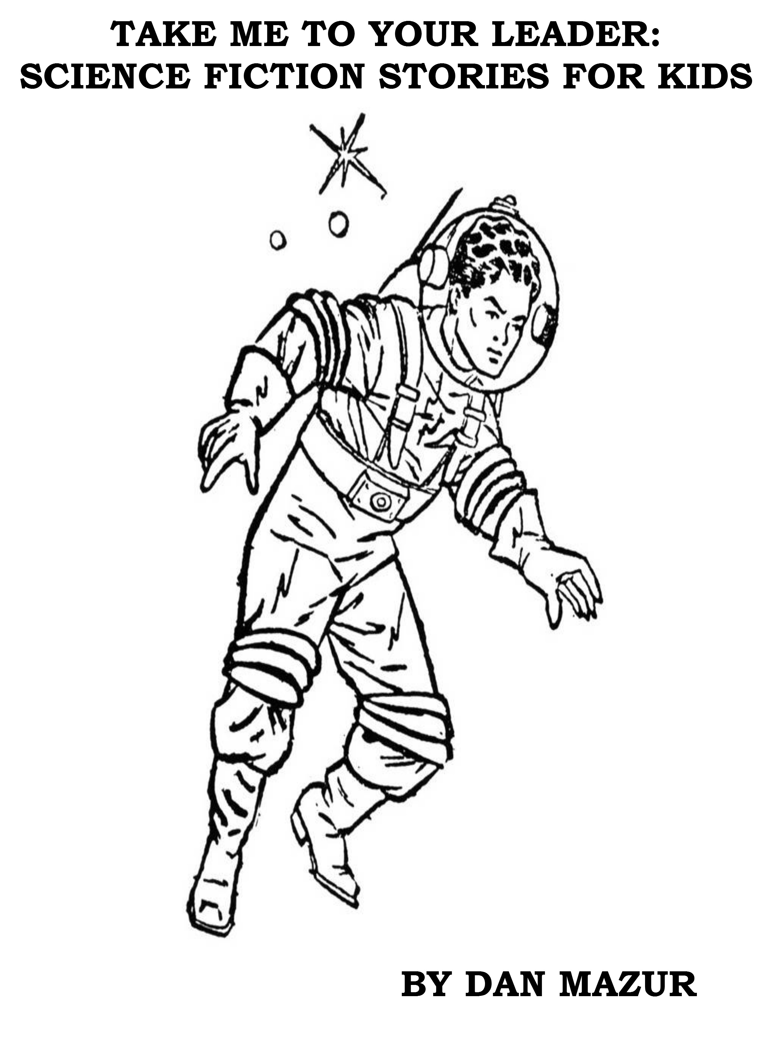 Take Me To Your Leader: Science Fiction Stories for Kids by Dan Mazur ...