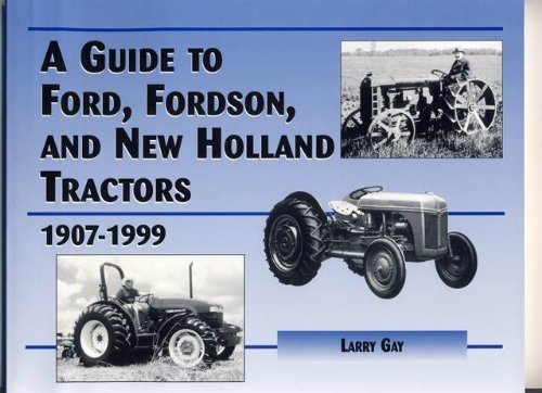 A Guide to Ford, Fordson and New Holland Farm Tractors 1907-1999 by ...