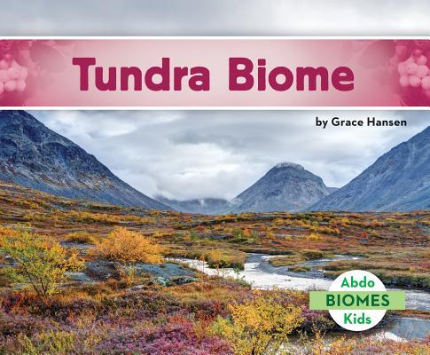 Tundra Biome (Biomes) by Grace Hansen | Goodreads