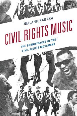 Civil Rights Music: The Soundtracks of the Civil Rights Movement by ...
