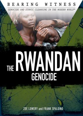 The Rwandan Genocide by Zoe Lowery | Goodreads