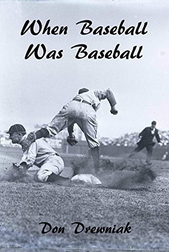 When Baseball Was Baseball by Don Drewniak | Goodreads