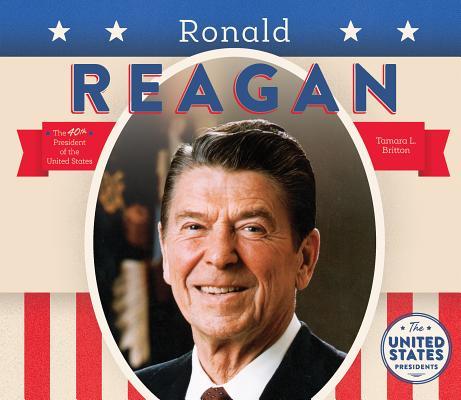 Ronald Reagan (United States Presidents (Bbb)) by Tamara L. Britton ...