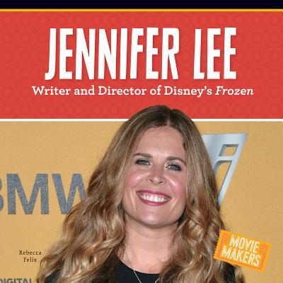 Jennifer Lee: Writer and Director of Disney's Frozen by Rebecca Felix ...
