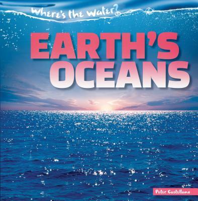 Earth's Oceans (Where's the Water?) by Peter Castellano | Goodreads