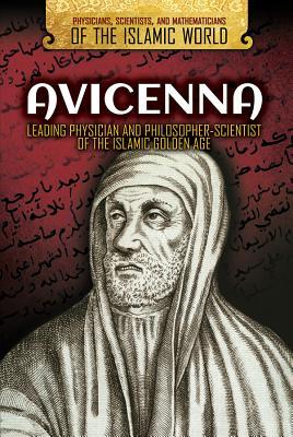 Avicenna: Leading Physician and Philosopher-scientist of the Islamic ...