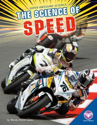 The Science of Speed (Super-Awesome Science) by Wendy Hinote Lanier ...