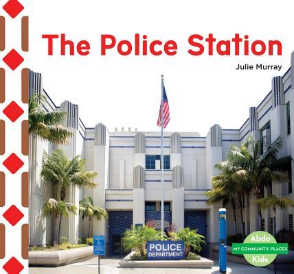The Police Station (My Community: Places) by Julie Murray | Goodreads