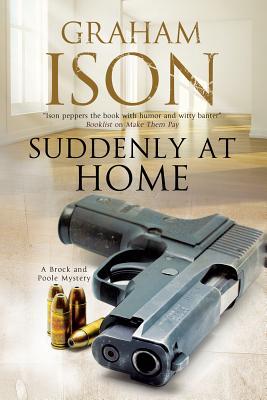 Suddenly at Home (Brock and Pool Mystery) by Graham Ison | Goodreads