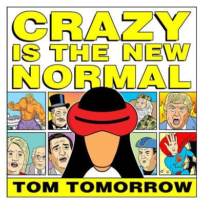 Crazy Is The New Normal (This Modern World) by Tom Tomorrow | Goodreads