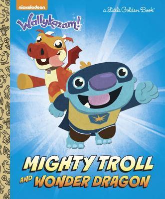 Mighty Troll and Wonder Dragon (Wallykazam!) by Kristen L. Depken ...