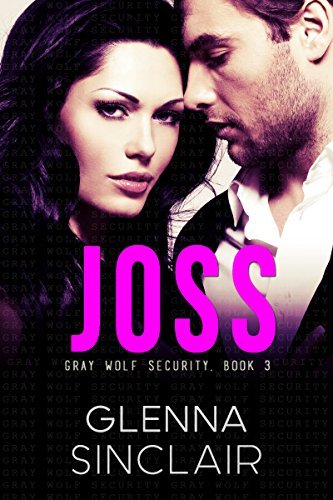 Joss (Gray Wolf Security, #3) by Glenna Sinclair | Goodreads