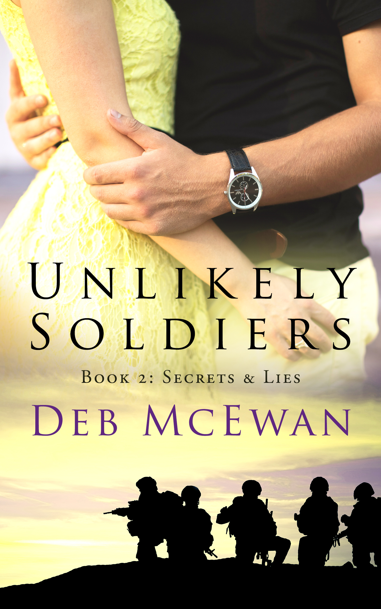 Unlikely Soldiers Book Two: (Secrets and Lies) by Deb McEwan | Goodreads