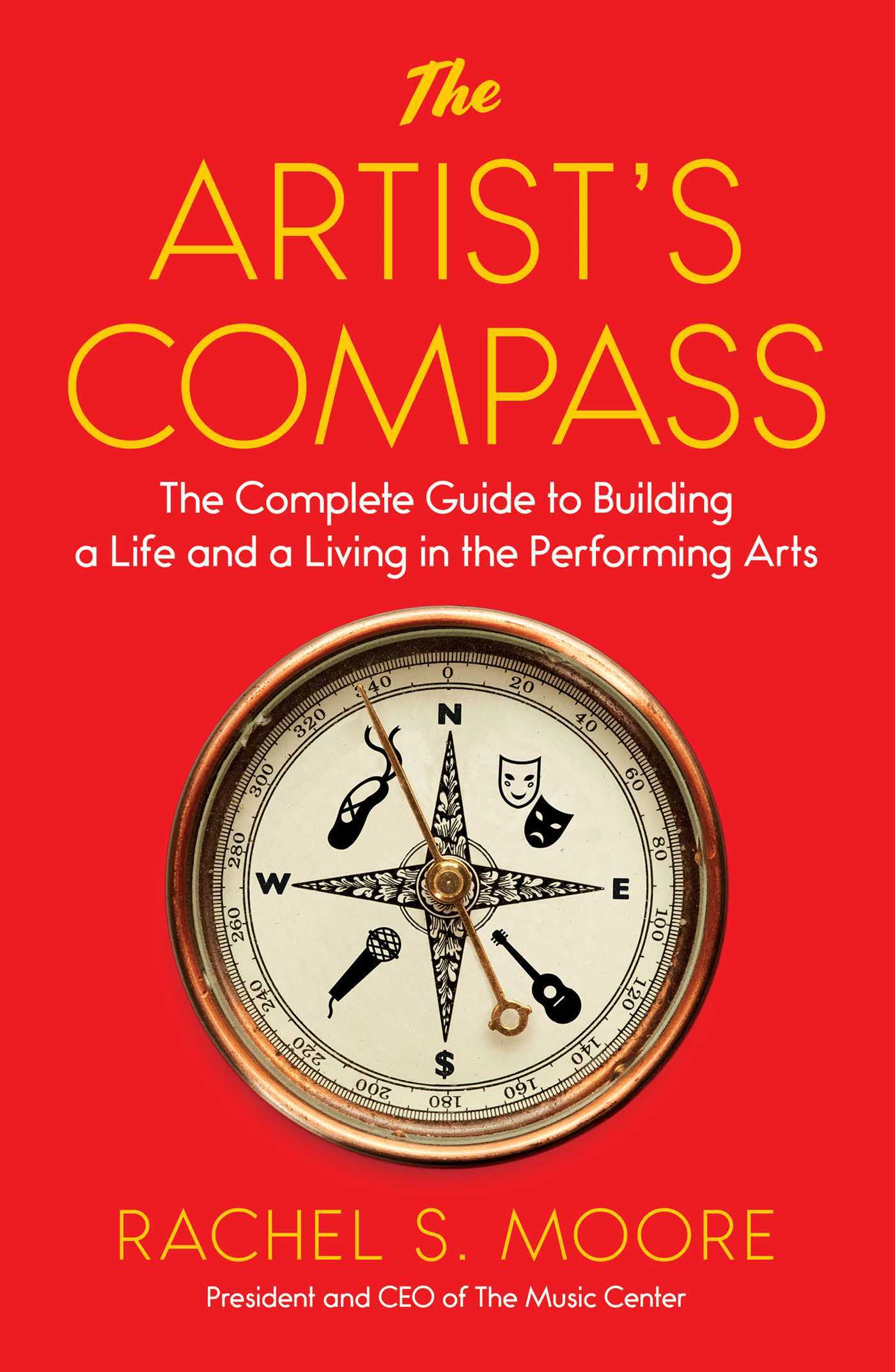 The Artist's Compass: The Complete Guide to Building a Life and a ...