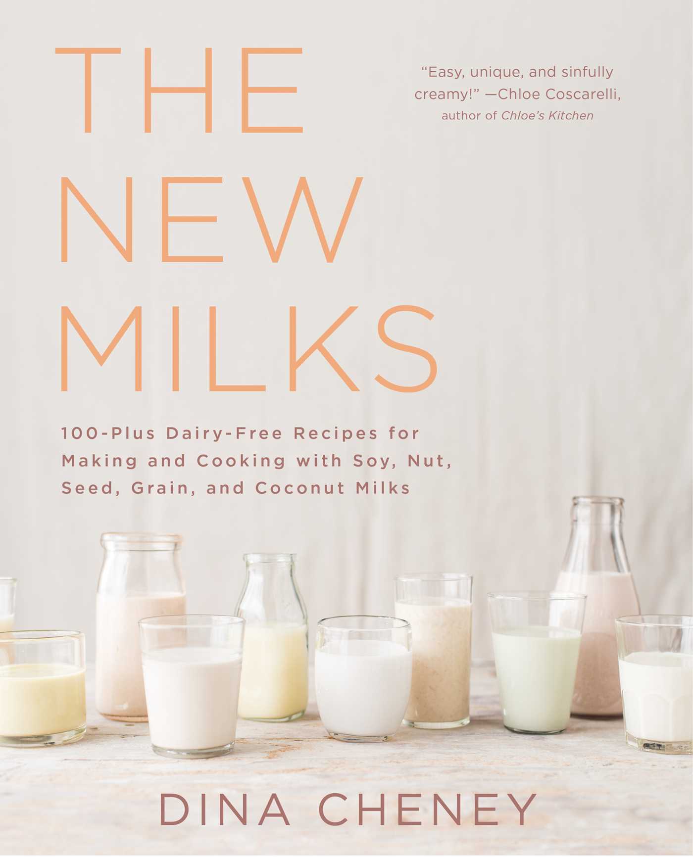 The New Milks: 100-Plus Dairy-Free Recipes for Making and Cooking with ...