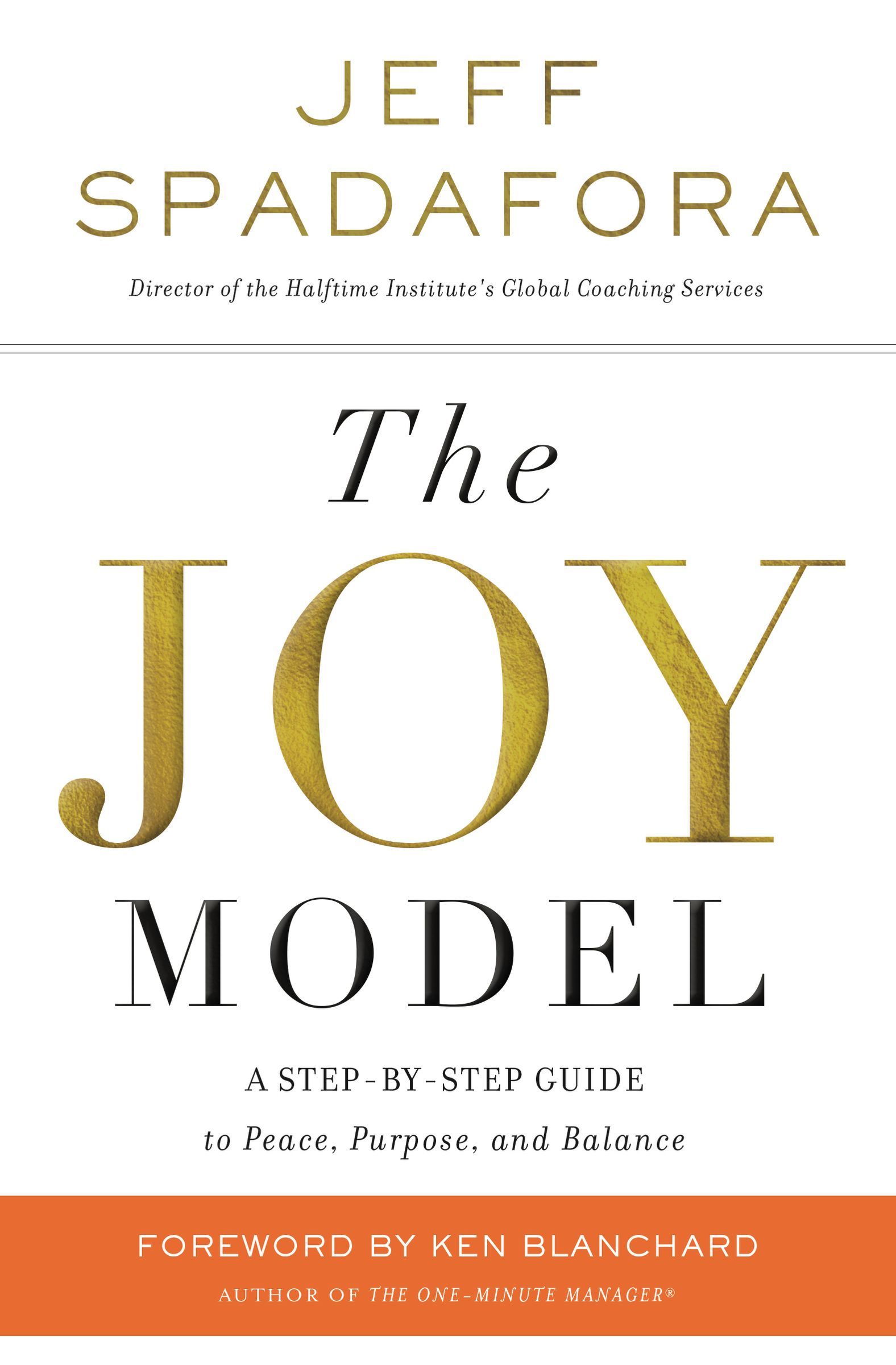 The Joy Model: A Step-by-Step Guide to Peace, Purpose, and Balance by Jeff Spadafora | Goodreads