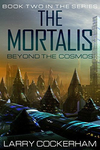 The Mortalis: Beyond the Cosmos by Larry Cockerham | Goodreads
