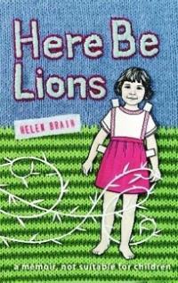 Here Be Lions: A Memoir, Not Suitable for Children by Helen Brain ...
