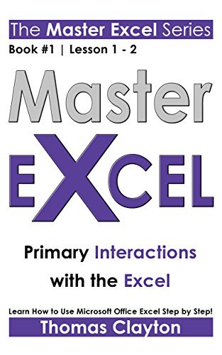 EXCEL: Master Excel: Primary Interactions with the Excel by Thomas ...